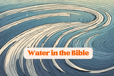 Water in the Bible: meaning + what does it represent? | CsV